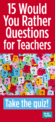 15 Would You Rather Questions for Teachers - We Are Teachers