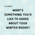 Five Questions I'm Not Going To Ask Students About Their Winter Break