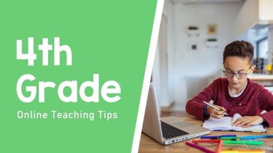 4th Grade Online Teaching Tips So You Can Help Them Learn Best