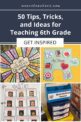 Teaching 6th Grade: 50 Tips, Tricks, and Brilliant Ideas