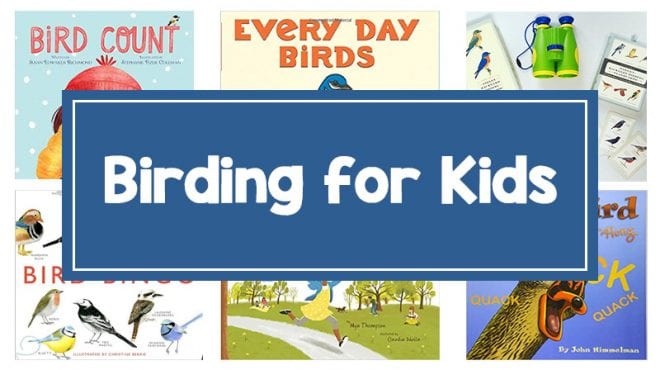 Birding for Kids - 19 Easy Ways to Get Kids into Birding