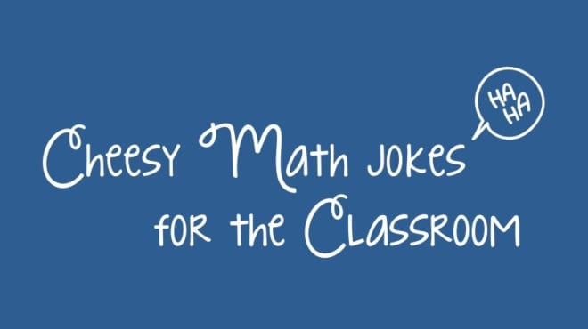 30 Cheesy Math Jokes That'll Make "Sum" of Your Students LOL