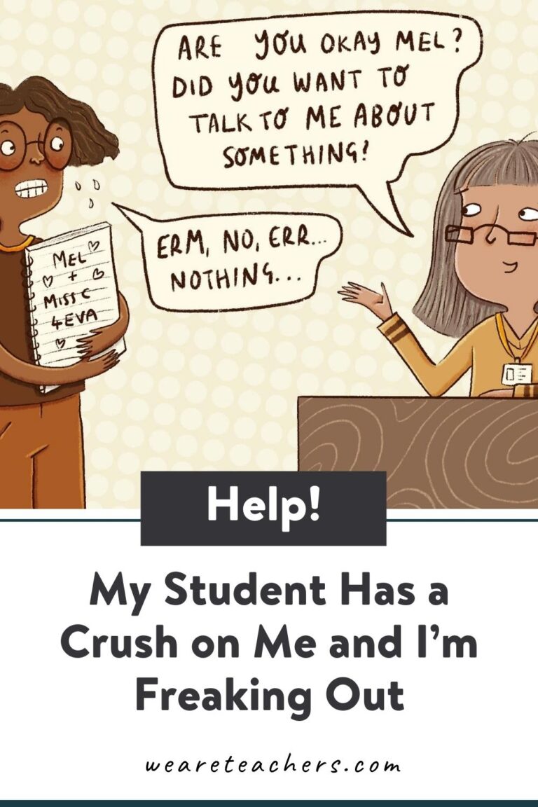 Ask WeAreTeachers: My Student has a Crush on Me and I'm Freaking Out