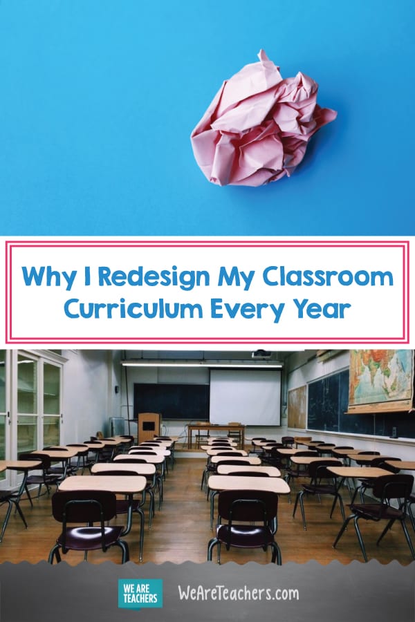 Why I Redsign My Classroom Curriculum Every Single Year
