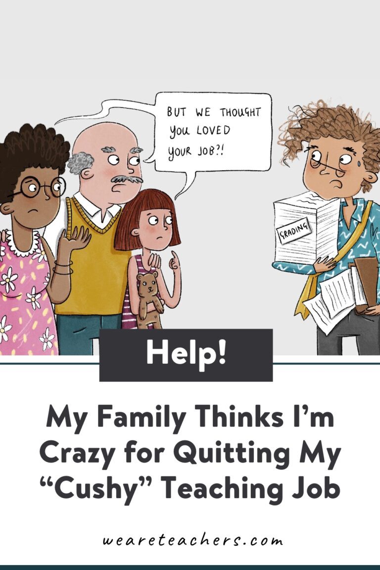 Ask WeAreTeachers: My Family Thinks I'm Crazy for Quitting My "Cushy" Job