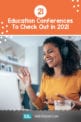 21 Education Conferences You Won't Want To Miss In 2021
