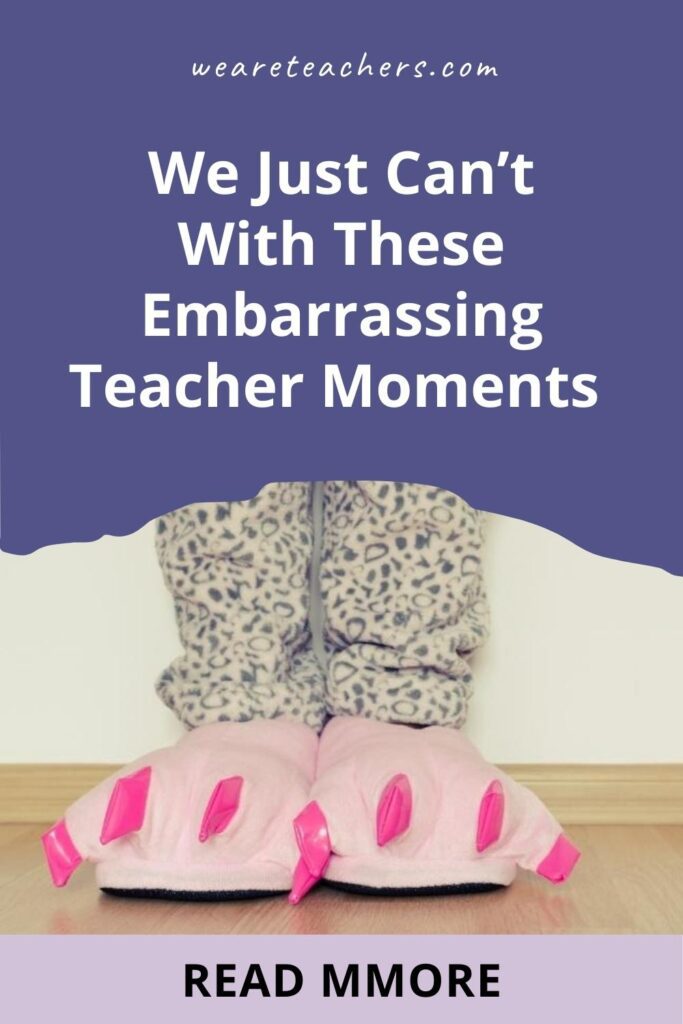 We Can't With These Embarrassing Moments Teachers Shared