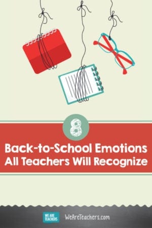 8 Back-to-School Emotions All Teachers Will Recognize - WeAreTeachers