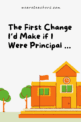 The First Change I'd Make if I Were Principal ... - We Are Teachers