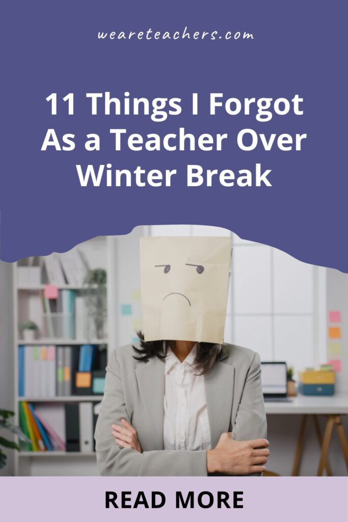 11 Things I Forgot As a Teacher Over Winter Break