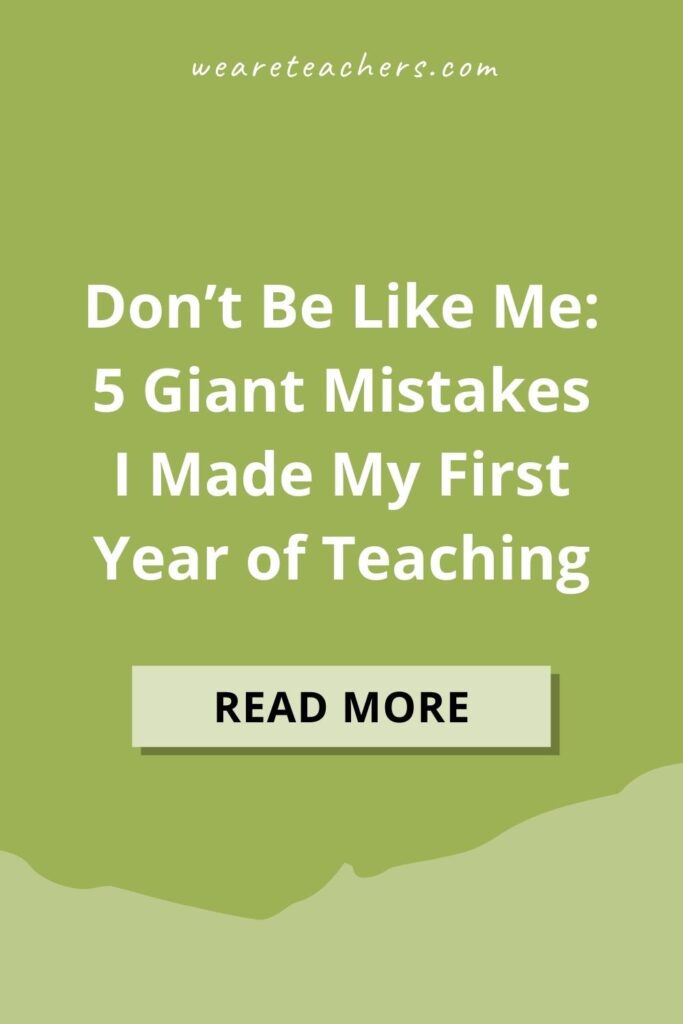 5 Mistakes I Made as a First-Year Teacher (That I'll Never Make Again)