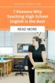 7 Reasons Why Teaching High School English Is the Best