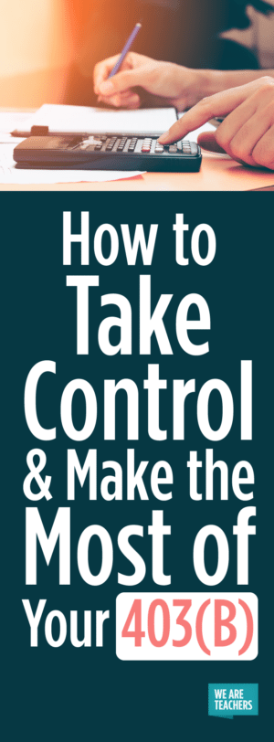 How to Take Control and Make the Most of Your 403(b) - We Are Teachers