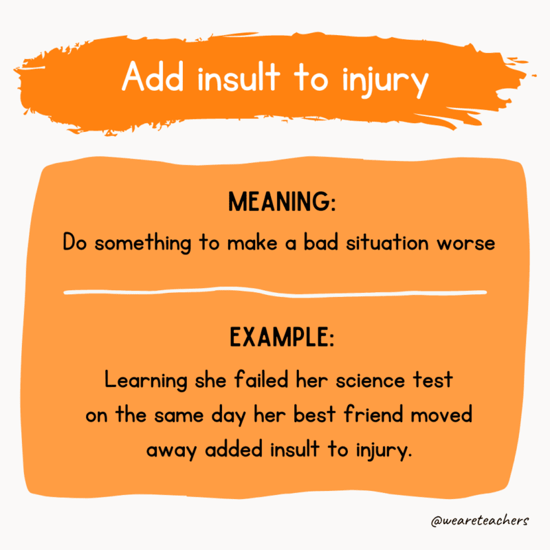 60 Idioms To Teach Kids And Use In Idiom Of The Day Lessons 2022 