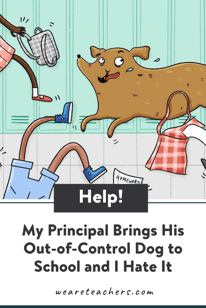 Ask WeAreTeachers: My Principal Brings His Out-of-Control Dog To School