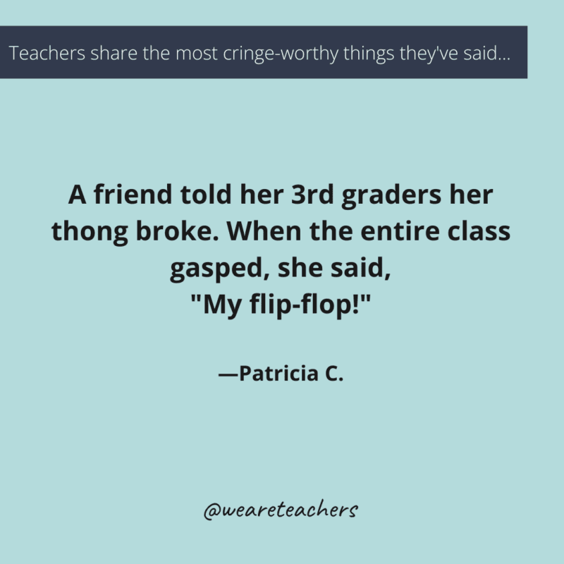 Teachers Share the Most Cringe-Worthy Things They've Said to Students ...