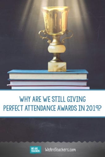 Why Are We Still Giving Perfect Attendance Awards in 2019?
