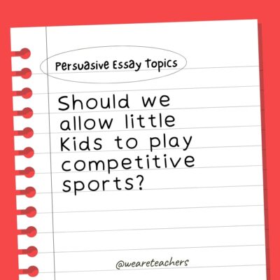 60 Interesting Persuasive Essay Topics for Kids and Teens
