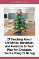 Teaching About Christmas, Hanukkah, and Kwanzaa Isn't Inclusion