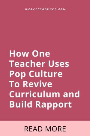 How One Teacher Uses Pop Culture in the Classroom