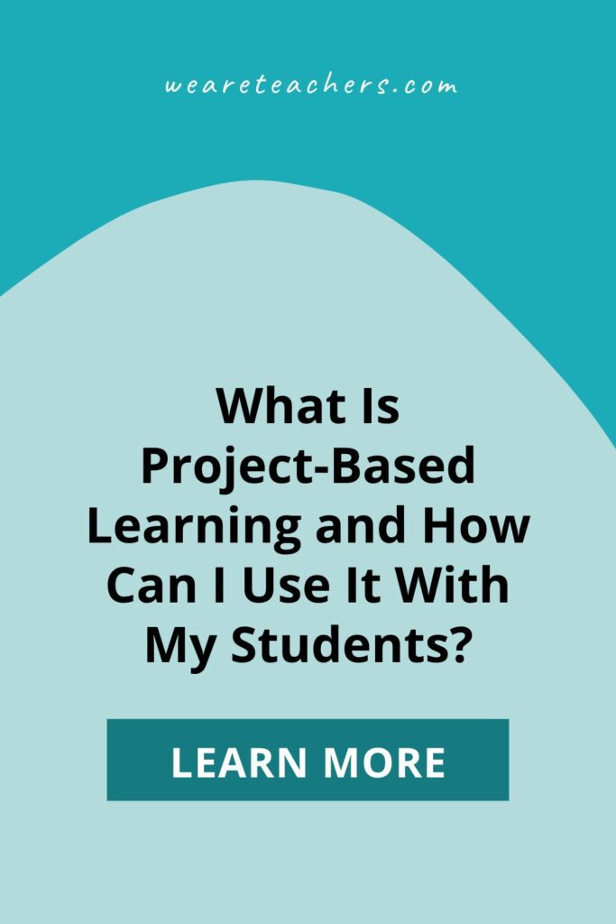 What Is Project-Based Learning and How Can Schools Use It?