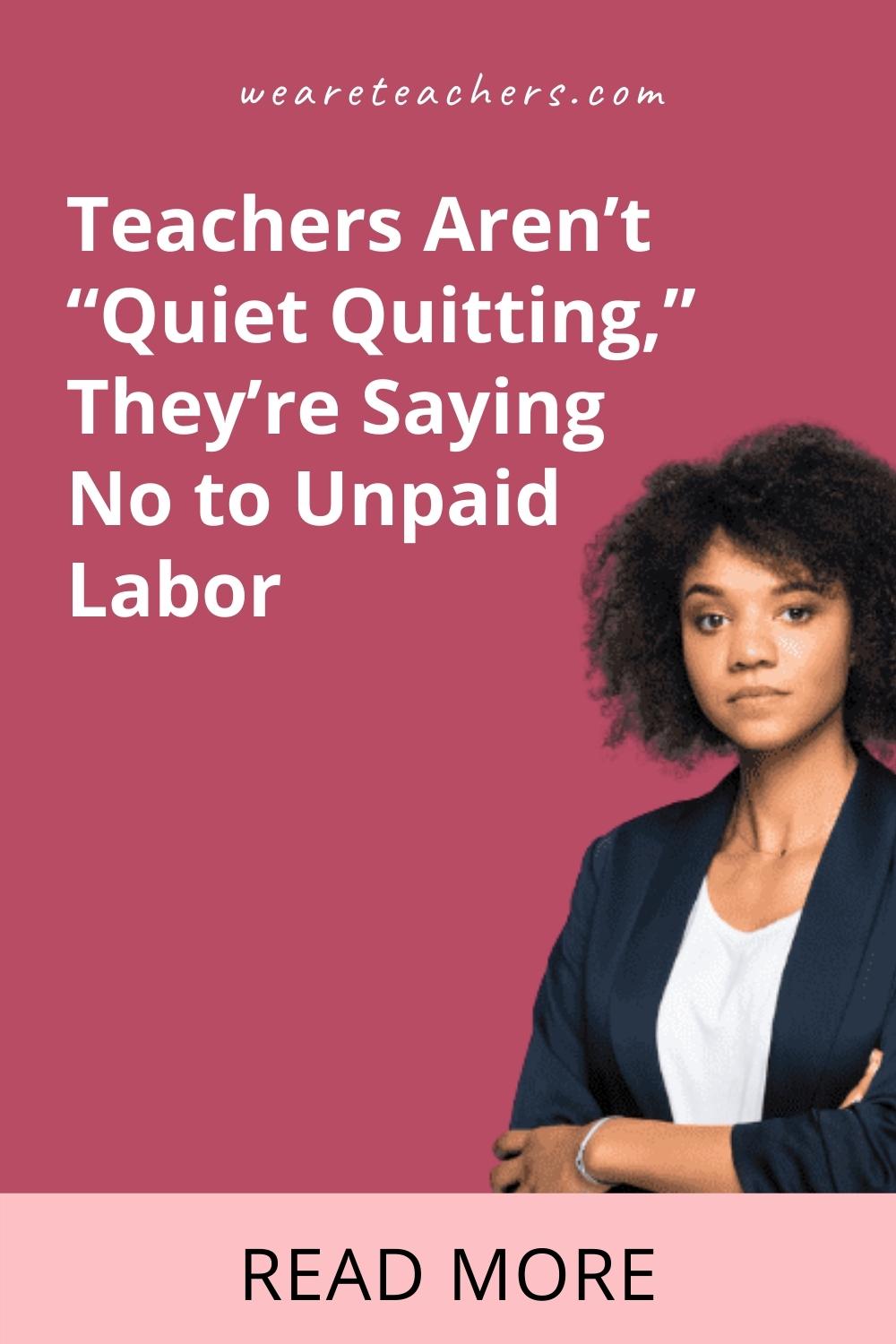 Teachers Aren't "Quiet Quitting," They're Rejecting Unpaid Labor
