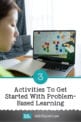 3 Activities To Get Started With Problem Based Learning (Plus, Free PD!)