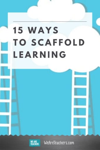 15 Teacher-Tested Ways to Scaffold Learning - WeAreTeachers