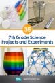 35 of the Best 7th Grade Science Projects and Experiments