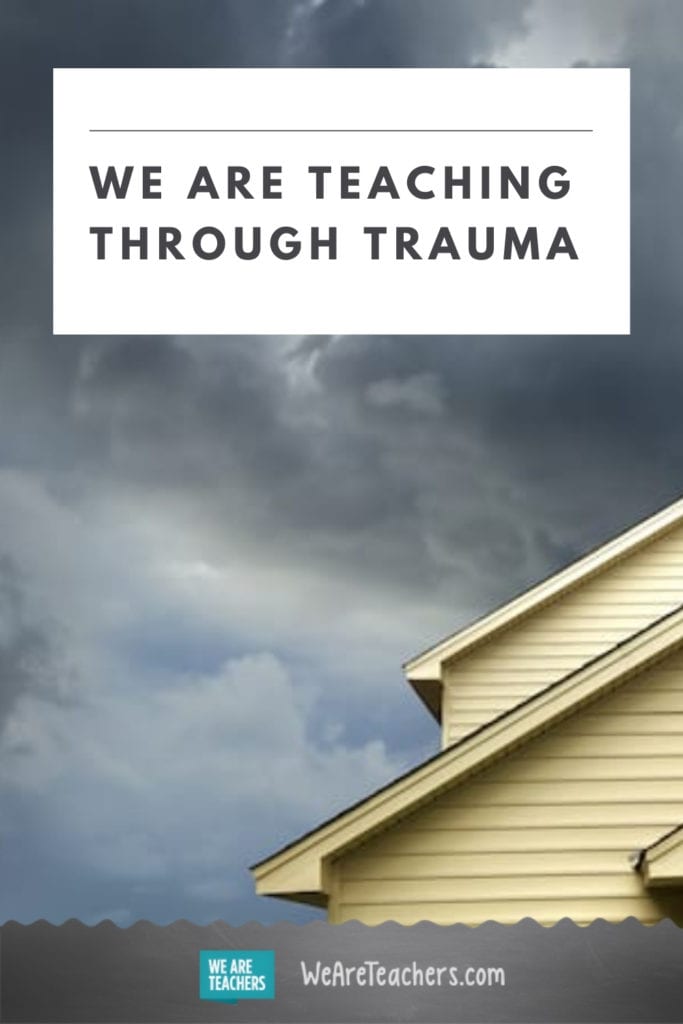 Teaching Through Trauma: The Reality of 2021 Classrooms Teaching Through Trauma: The Reality of 2021 Classrooms