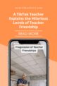 TikTok Teacher Explains the Hilarious Levels of Teacher Friendship
