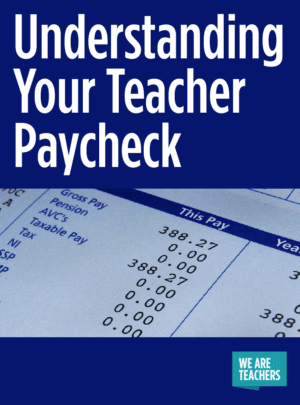 Understanding Your Teacher Paycheck - We Are Teachers