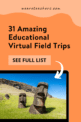 31 Amazing Virtual Field Trips For When You Can't Be There in Person