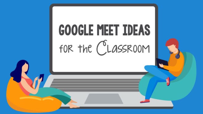 13 Ways to Use Google Meet (Google Hangouts) in the Classroom