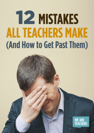 12 Mistakes All Teachers Make (And How to Get Past Them)